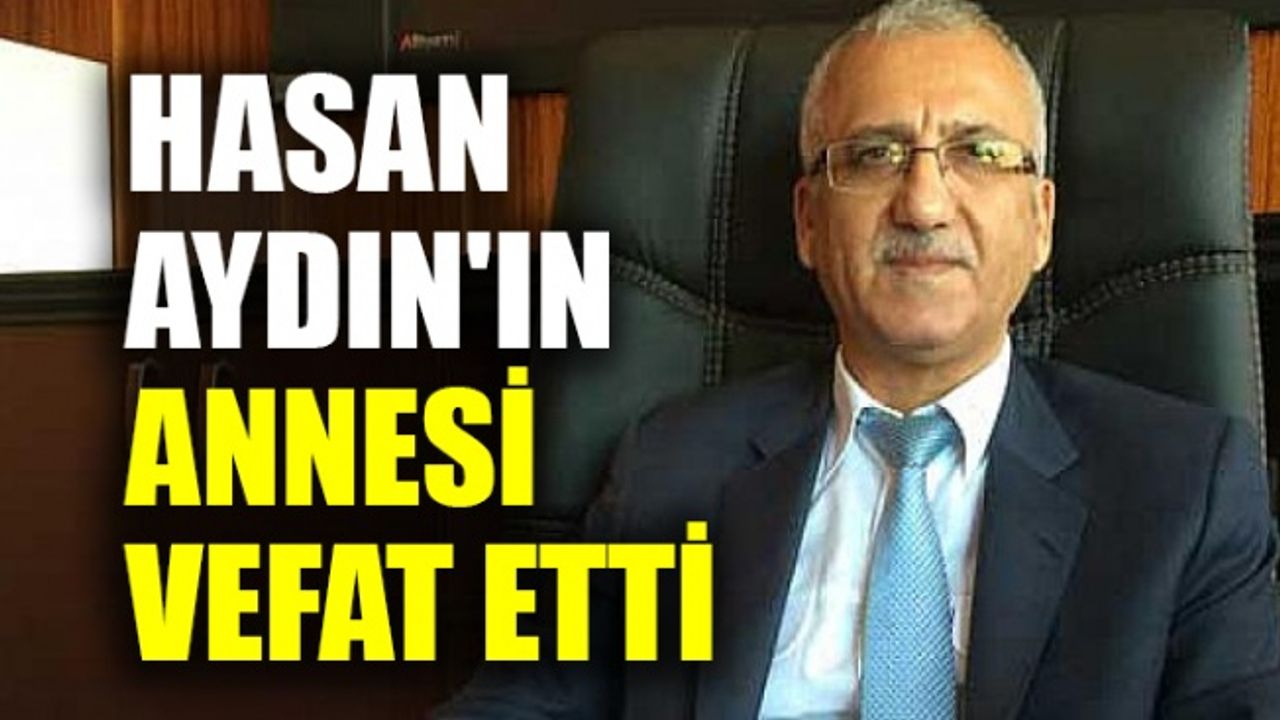Hasan Aydın'ın annesi vefat etti - Kocaeli Öncü - ÖNCÜ HABER